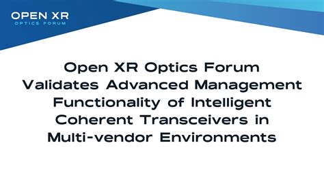 Open Xr Optics Forum Validates Advanced Management Functionality Of