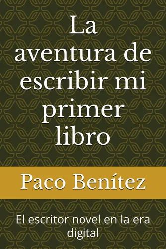 La Aventura De Escribir Mi Primer Libro El Escritor Novel Cuotas Sin