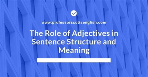The Role Of Adjectives In Sentence Structure And Meaning Professor