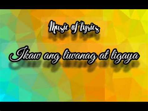 Ikaw Ang Liwanag At Ligaya By Abs Cbn Lyrics Youtube