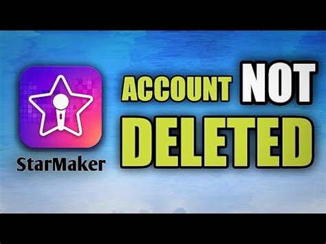 StarMaker Account Not Deleted After Apply In Feedback YouTube