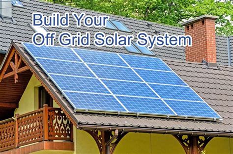 How To Build Your Off Grid Solar System Npp Power