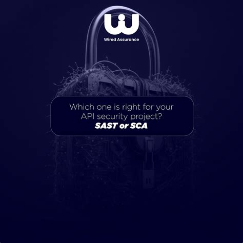 Which One Is Right For Your Project Sast Or Sca Tool By Wiredassurance Medium