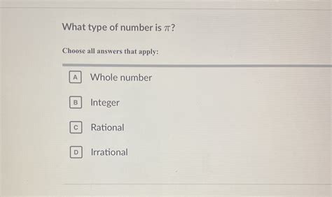 Solved What Type Of Number Is π Choose All Answers That Apply A Whole Number B Integer C