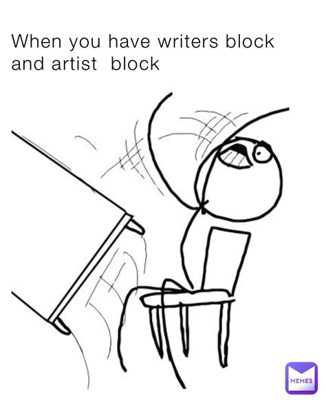 When You Have Writers Block And Artist Block Nrhqtsgxkk Memes