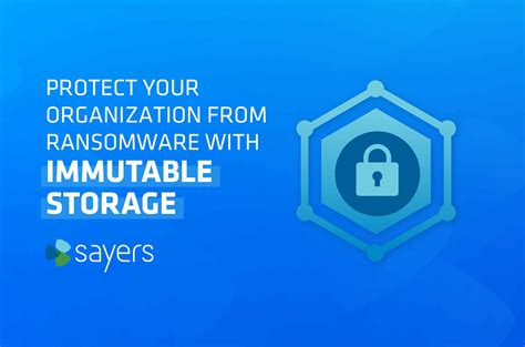 how immutable storage helps against ransomware sayers