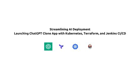 Streamlining Ai Deployment Launching Chatgpt Clone App With Kubernetes
