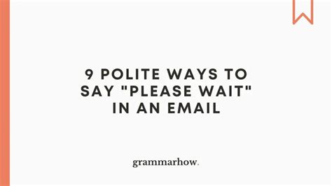9 Polite Ways To Say Please Wait In An Email