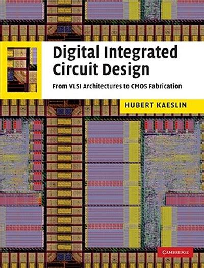 Digital Integrated Circuit Design From Vlsi Architectures To Cmos Fabrication