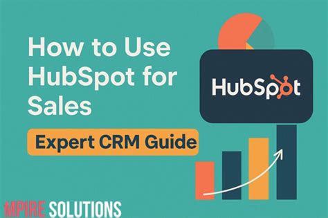 How To Use Hubspot For Sales Expert Crm Guide Mpire Solutions