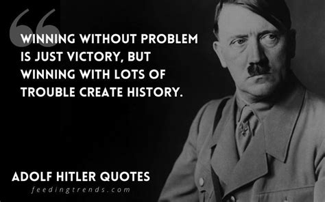 35 Adolf Hitler Quotes That Tell About Him And His Ideology Feeding