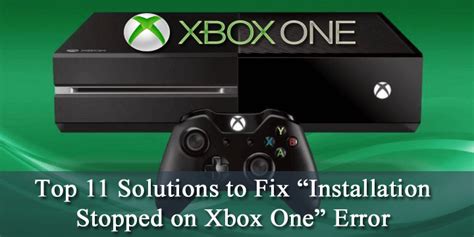 Installation Stopped On Xbox One Error [top 11 Ways]