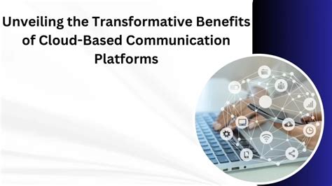 Ppt Unveiling The Transformative Benefits Of Cloud Based