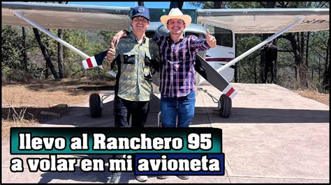 Llevo Al Ranchero 95 A Volar En Mi Avioneta Youtube