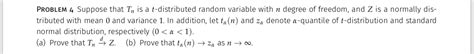 Solved Problem 4 Suppose That Tn Is A T Distributed Random