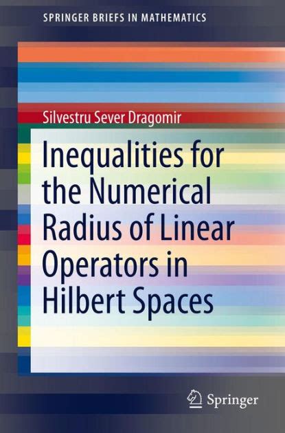 Inequalities For The Numerical Radius Of Linear Operators In Hilbert Spaces By Silvestru Sever