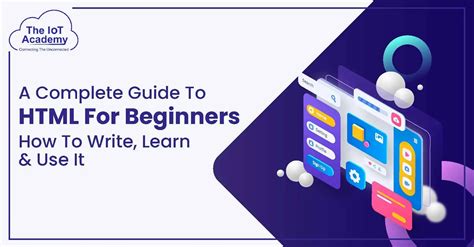 A Complete Guide To HTML For Beginners How To Write Learn Use It The IoT Academy