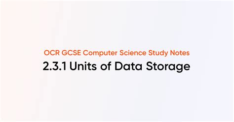 231 Units Of Data Storage Ocr Gcse Computer Science Notes Tutorchase