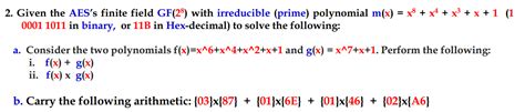 Given The Aess Finite Field Gf28 ﻿with Irreducible