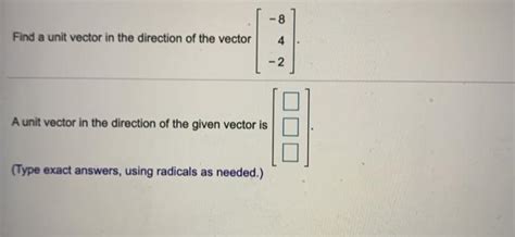 Solved 8 Find A Unit Vector In The Direction Of The Vector Chegg Com