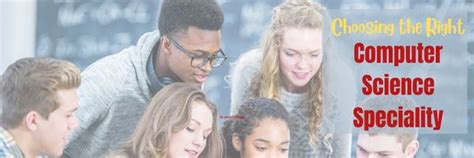 Choosing The Right Computer Science Specialization