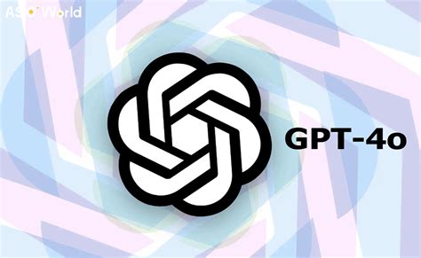 Openai Chatgpt를 지원하는 Gpt 4o Omni 모델 출시 Aso World Aso World