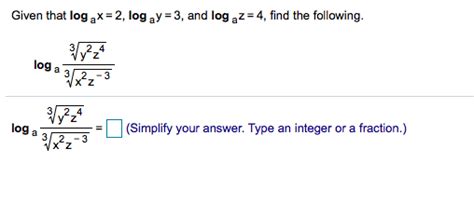 solved given that log ax 2 log ay 3 and log az 4 find