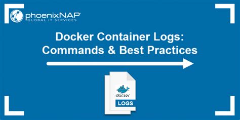 Docker Container Logs Commands And Best Practices Phoenixnap Kb