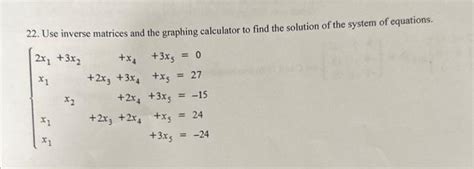 Solved 22 Use Inverse Matrices And The Graphing Calculator