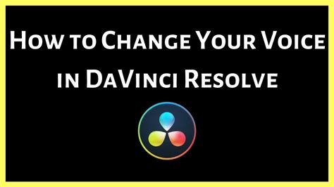 How To Change Your Voice With DaVinci Resolve YouTube