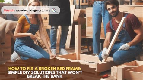 How To Fix A Broken Bed Frame Simple DIY Solutions That Won T Break The Bank