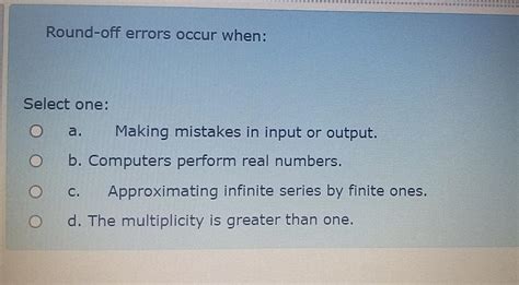 Solved Round Off Errors Occur When Select One O Making