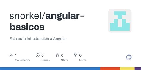 GitHub snorkel angular basicos Esta es la introducción a Angular