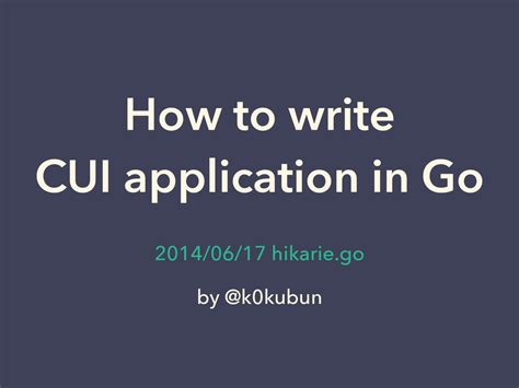 How To Write Cui Application In Go Speaker Deck