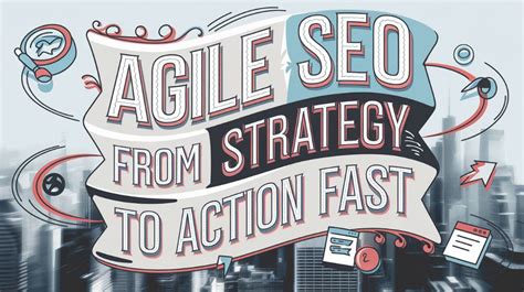 Agile SEO From Strategy To Action Fast Rankstar