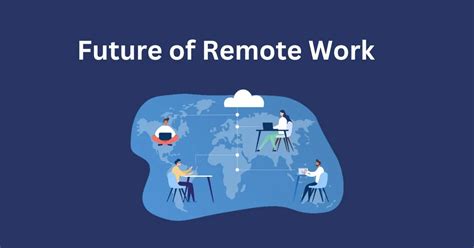 The Future Of Remote Work Tools And Technologies Shaping The Modern