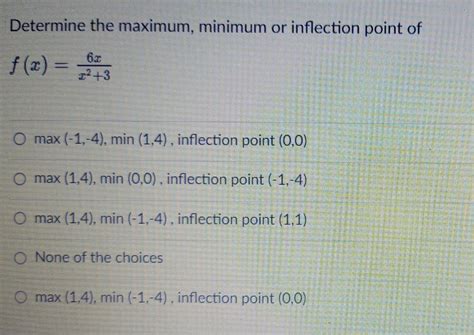 Solved Determine The Maximum Minimum Or Inflection Point Of Chegg