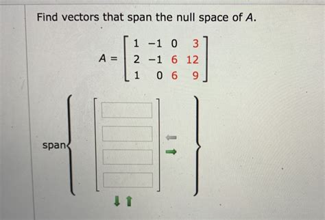 solved find vectors that span the null space of a [ 1 1 0