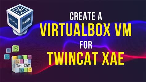 Create A Virtualbox Vm And Install Twincat Xae Youtube