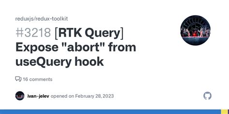 RTK Query Expose Abort From UseQuery Hook Issue Reduxjs Redux Toolkit GitHub