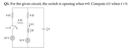 Solved Q For The Given Circuit The Switch Is Opening When Chegg