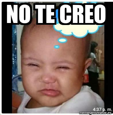 Meme Personalizado No Te Creo 32177051