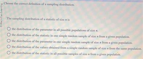 Solved Choose The Correct Definition Of A Sampling Distribution The Sampling Distribution Of A