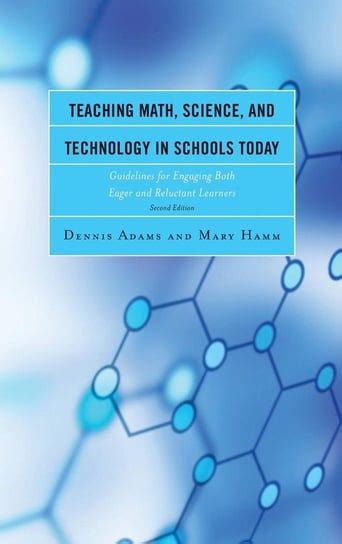 Teaching Math Science And Technology In Schools Today Adams Dennis Książka W Empik
