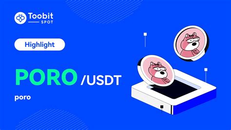 Toobit Announces Listing Of Poro Poro For Spot Trading On August 6