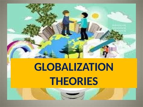Topic 2 Pptx Globalization Theories Ppt
