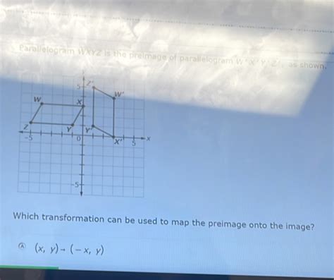 Parallelogram Wxyz Is The Preimage Of Parallelogram Wxyz As Shown