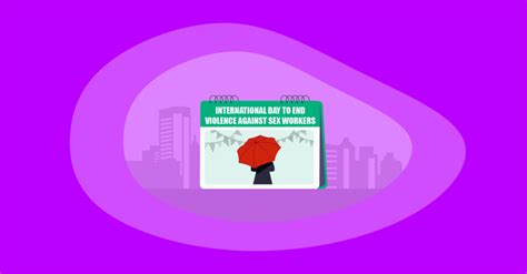 International Day To End Violence Against Sex Workers 2025 All You