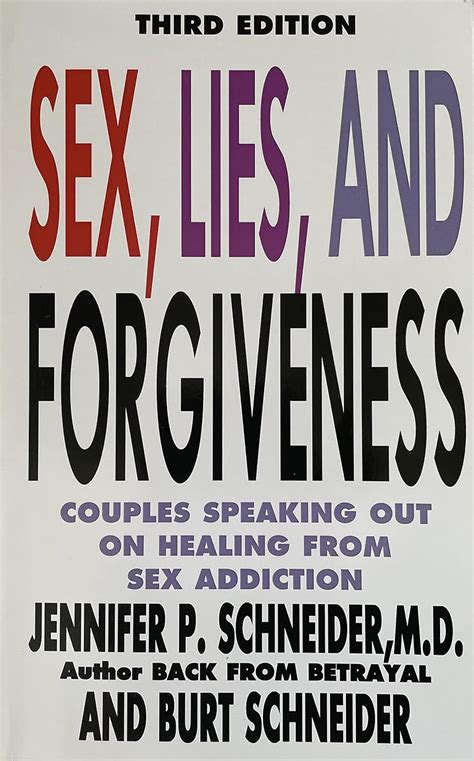 Sex Lies And Forgiveness Couples Speak On Healing From Sex Addiction Schneider Jennifer P