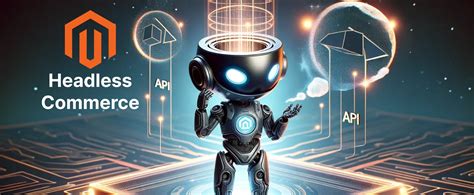 Magento Headless Commerce Driving Innovation In E Commerce